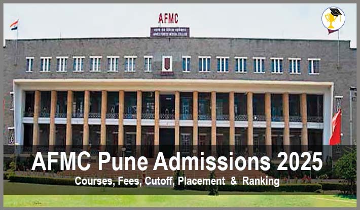 AFMC Pune Admissions 2025: Courses, Fees, Cutoff, Placement & Ranking