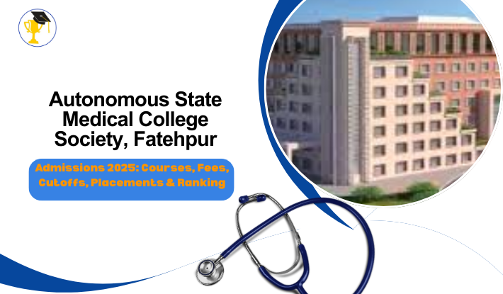 Autonomous State Medical College Society, Fatehpur Admissions 2025 ...