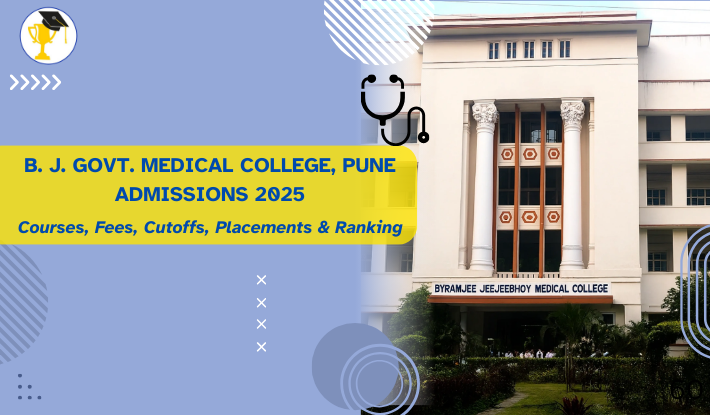 B.J. Government Medical College, Pune Admissions 2025: Courses, Fees ...