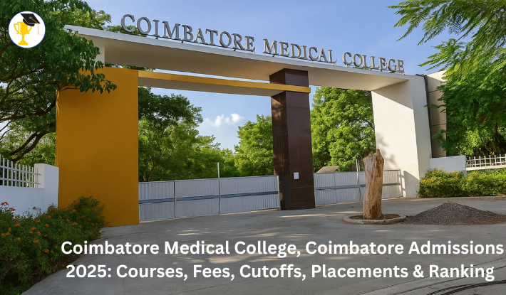 Coimbatore Medical College, Coimbatore Admissions 2025: Courses, Fees ...