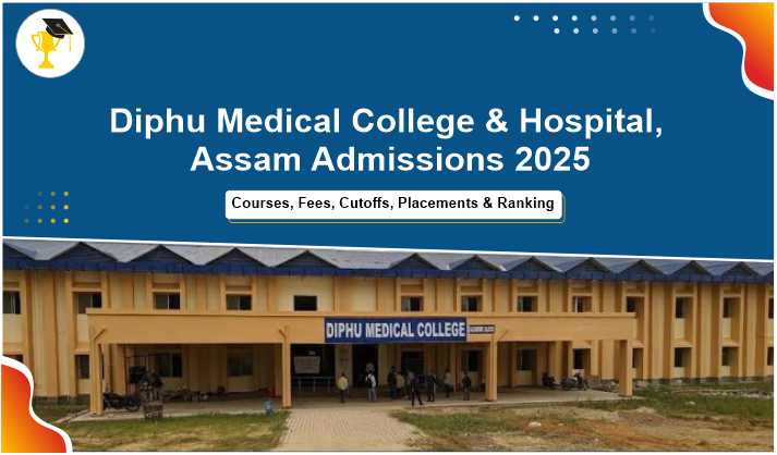 Diphu Medical College & Hospital, Assam Admissions 2025: Courses, Fees ...