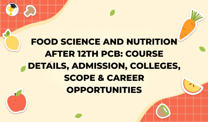 Food Science and Nutrition After 12th PCB: Course Details, Admission ...