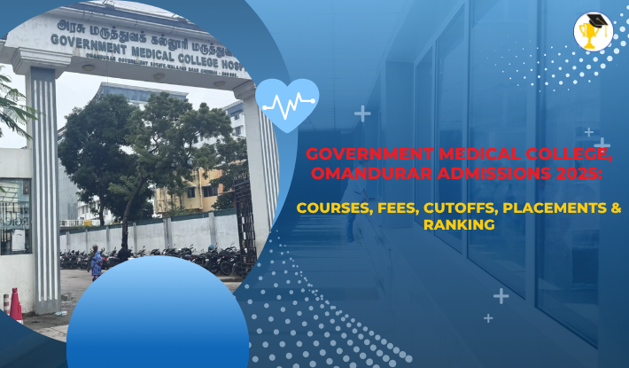 Government Medical College, Omandurar Admissions 2025: Courses, Fees ...