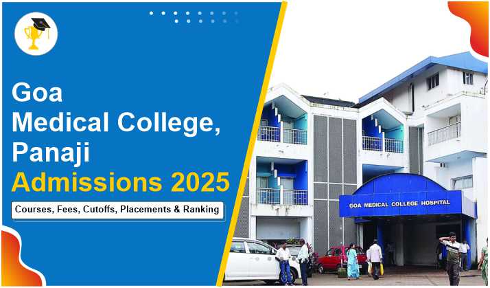 Goa Medical College, Panaji Admissions 2025: Courses, Fees, Cutoffs ...