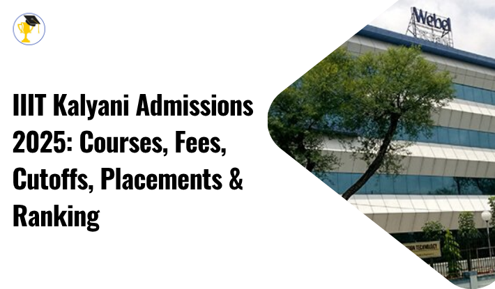 IIIT Kalyani Admissions 2025 – Courses, Fees, Cutoffs, Placements & Ranking