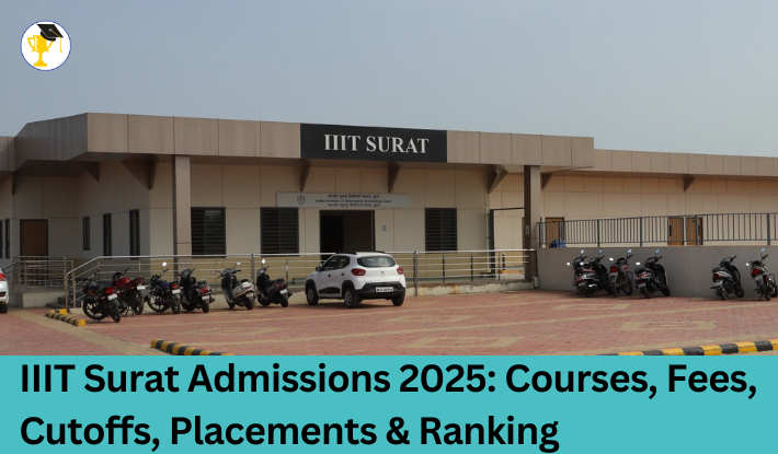 IIIT Surat Admissions 2025 – Courses, Fees, Cutoffs, Placements & Ranking