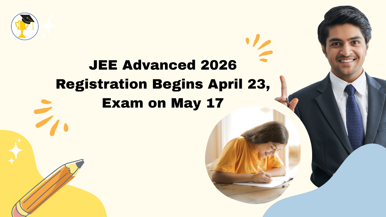 JEE Advanced 2026 Registration Dates Released: Check Full Schedule ...