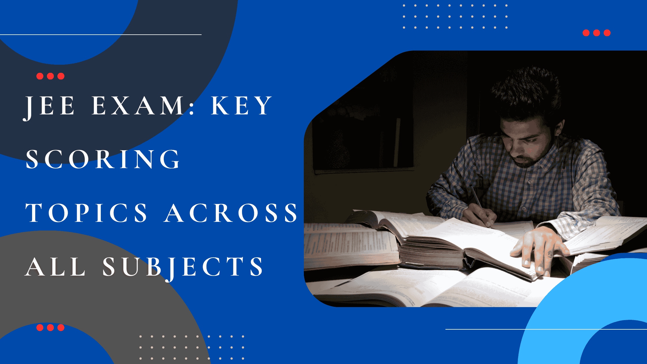 JEE Exam: Most Important and Scoring Topics for All Subjects