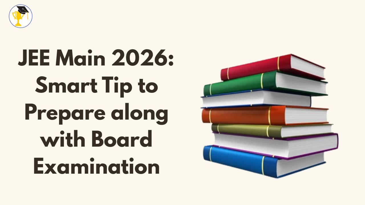 JEE Main 2026 & Class 12 Boards: Expert Tips to Balance Both Exams