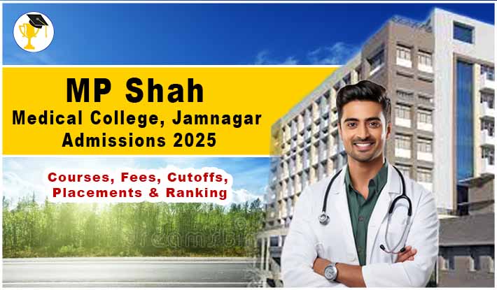MP Shah Medical College, Jamnagar Admissions 2025: Courses, Fees ...