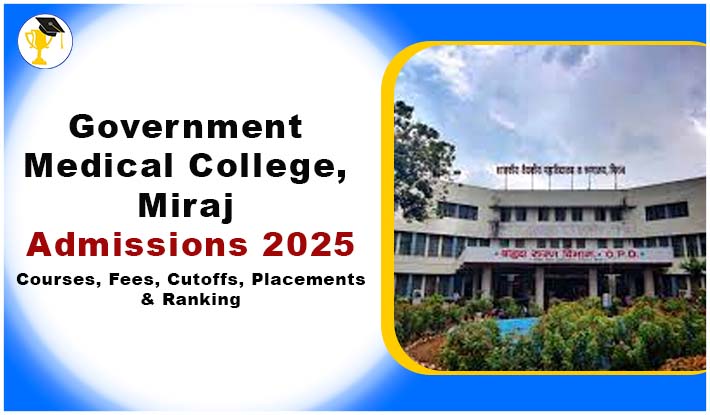 Government Medical College, Miraj Admissions 2025: Courses, Fees ...