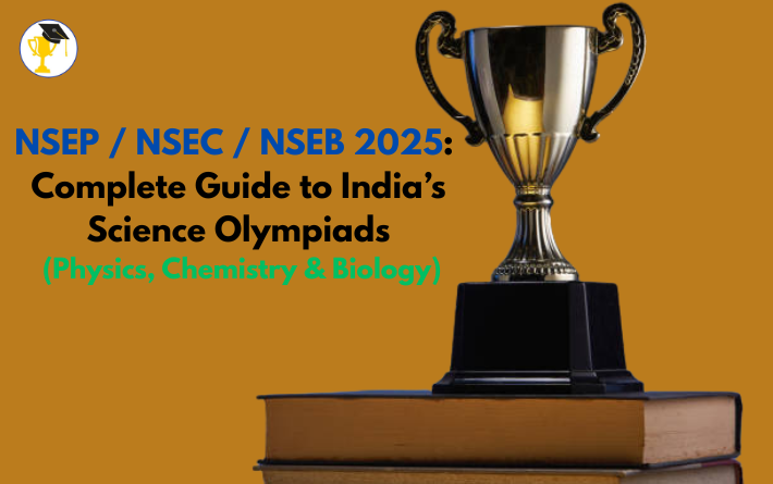 NSEP / NSEC / NSEB 2025: Complete Guide to India’s Science Olympiads ...