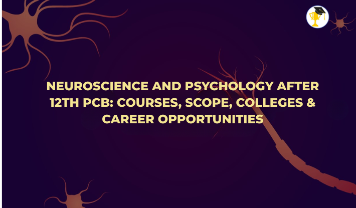 Neuroscience and Psychology After 12th PCB: Courses, Scope, Colleges ...