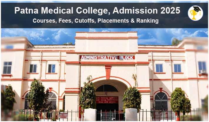 Patna Medical College Admission 2025: Courses, Fees, Cutoffs, Hostel ...