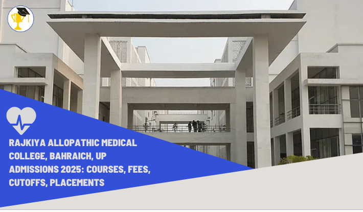 Rajkiya Allopathic Medical College, Bahraich, UP Admissions 2025 ...