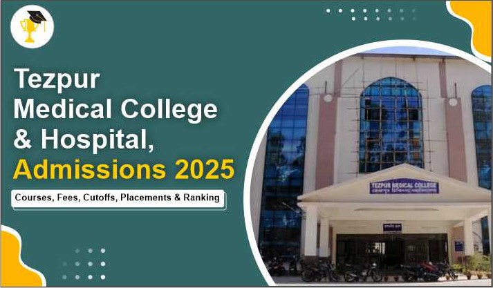 Tezpur Medical College & Hospital, Tezpur Admissions 2025: Courses ...