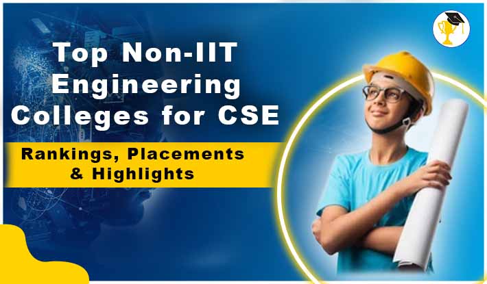 Top Non-IIT Engineering Colleges for CSE: Rankings, Placements & Highlights