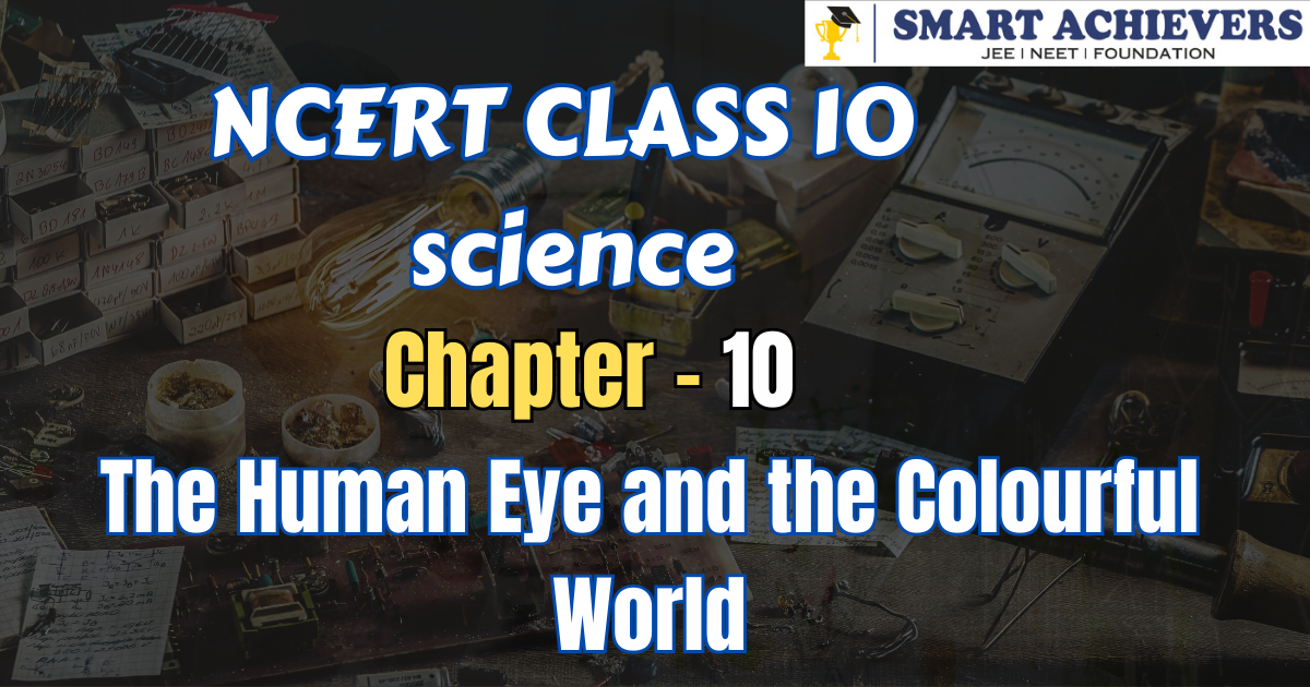 NCERT BOOK Class 10 Science | The Human Eye and the Colourful World