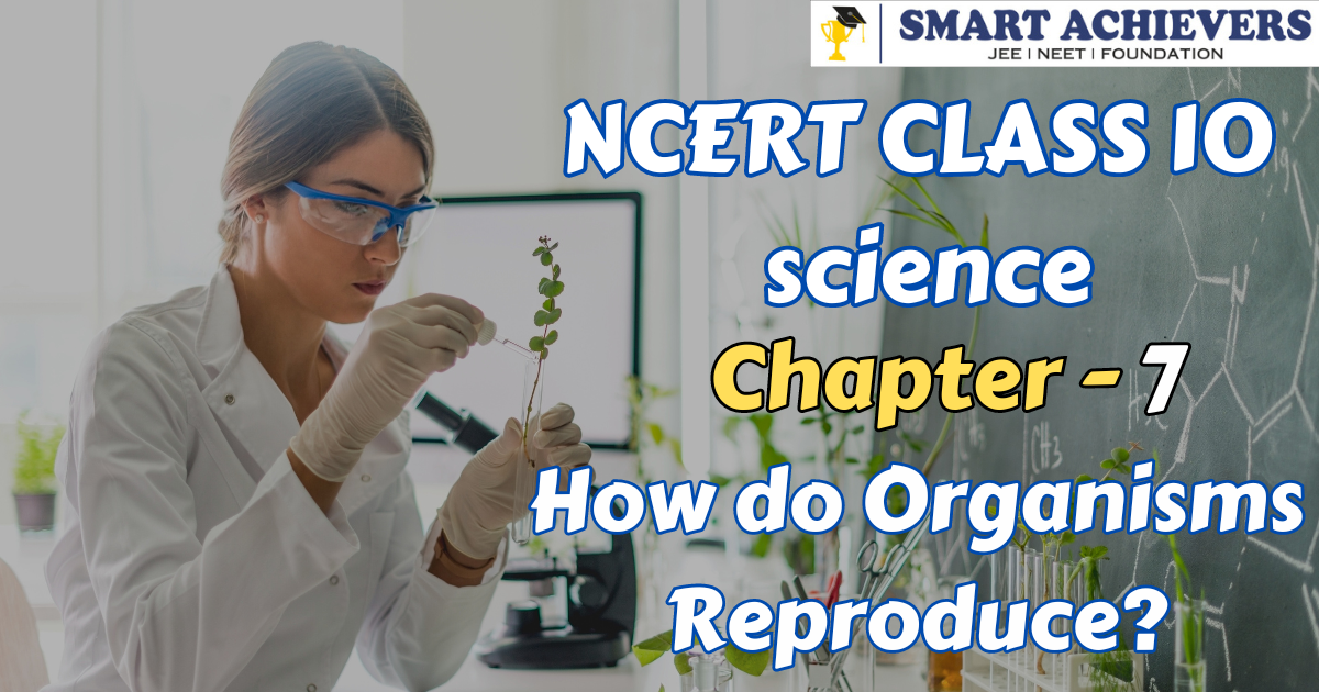 NCERT BOOK Class 10 Science | How do Organisms Reproduce