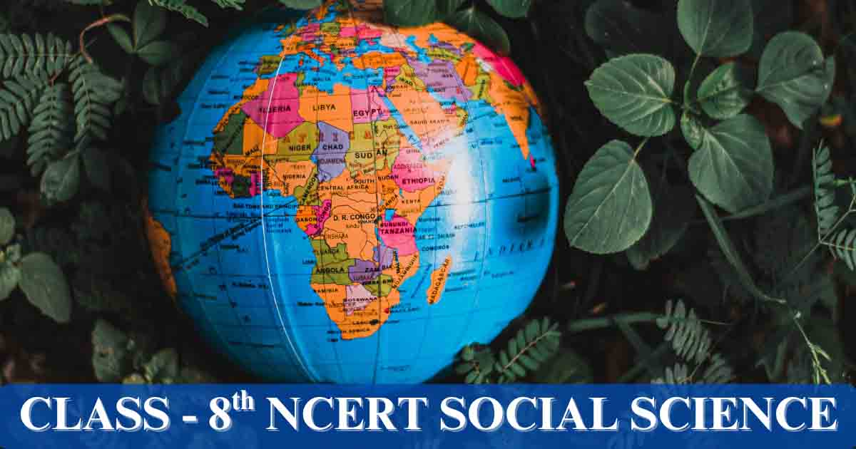 NCERT Class 8 SOCIAL SCIENCE Exploring Society India and Beyond ...